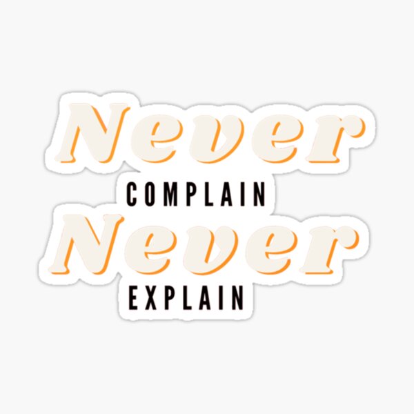 "Never Complain Never Explain Kate Moss quote, inspirational quote of ...