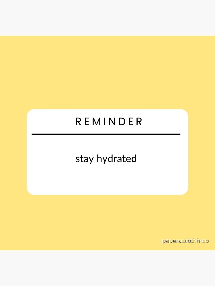 " reminder: stay hydrated" Sticker by paperswitchh-co | Redbubble