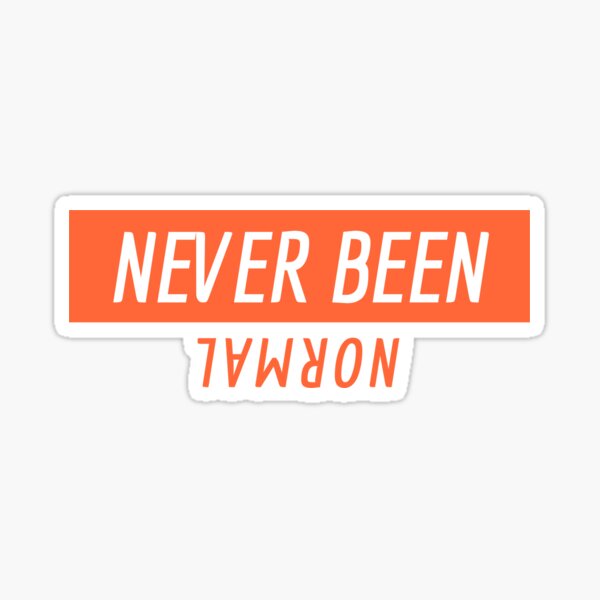 "Never Been NORMAL" Sticker by Aymetto | Redbubble