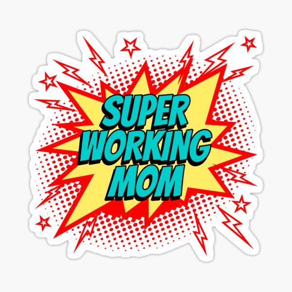 "National Working Moms Day " Sticker by nationaldays | Redbubble