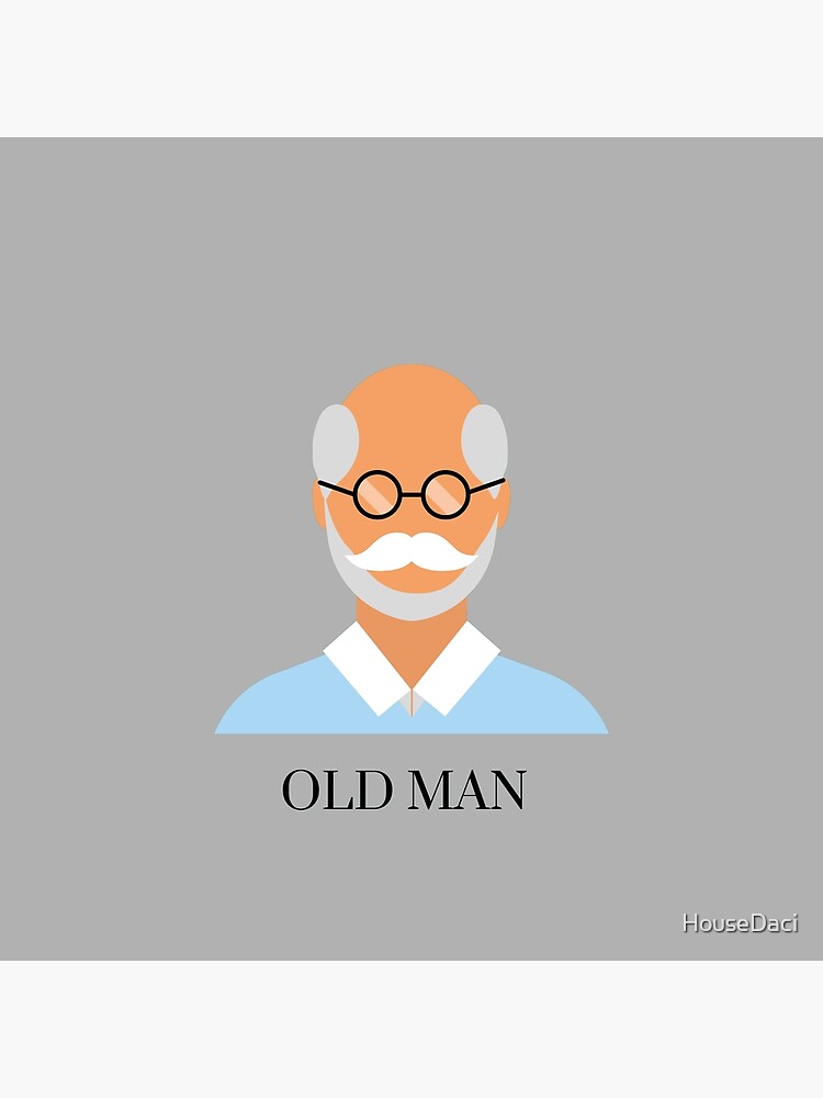 "OLD MAN" Poster for Sale by HouseDaci | Redbubble