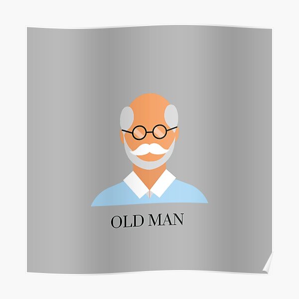 "OLD MAN" Poster for Sale by HouseDaci | Redbubble