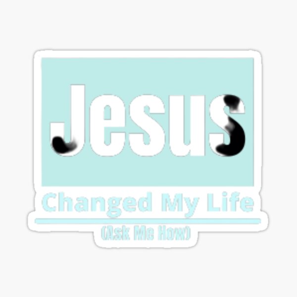 "Jesus Changed My Life Ask Me How Jesus" Sticker for Sale by anas667 ...