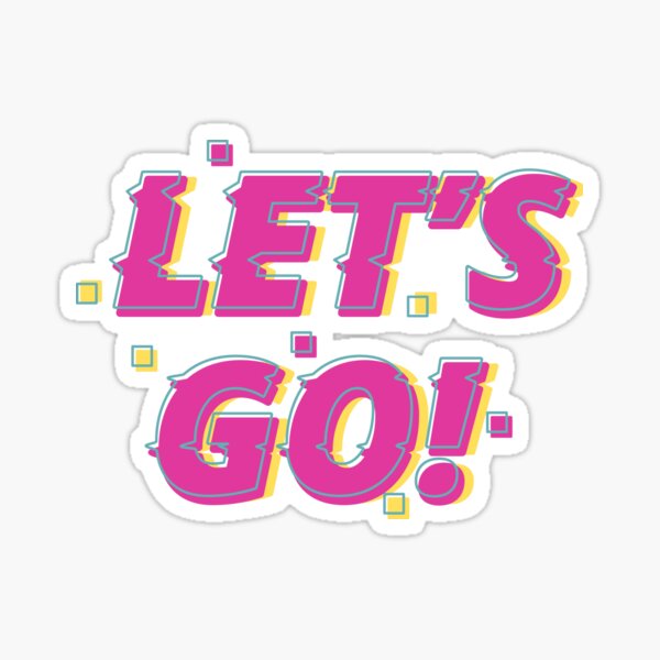 "Let's Go Sticker" Sticker by LuxuryDesigner1 | Redbubble