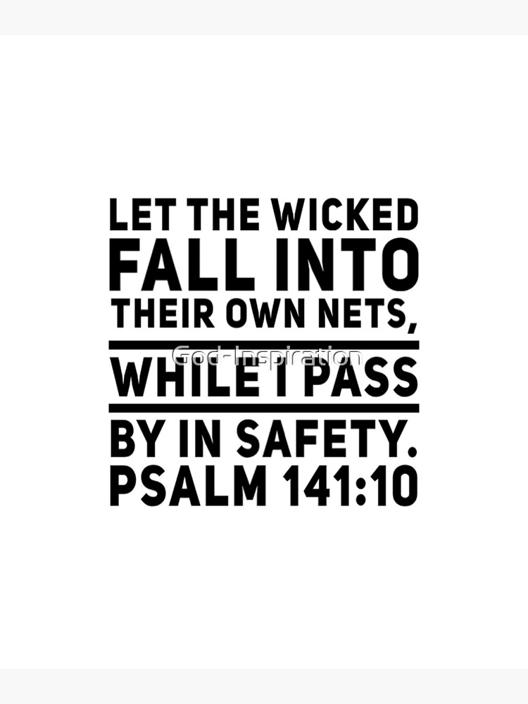 "GOD INSPIRATION: PSALM 141:10 LET THE WICKED FALL INTO THEIR OWN NETS, WHILE I PASS BY IN ...