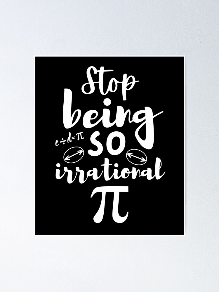 "Pi Day, Math Lover, geek, Funny Pi Day gift - stop being so irrational ...