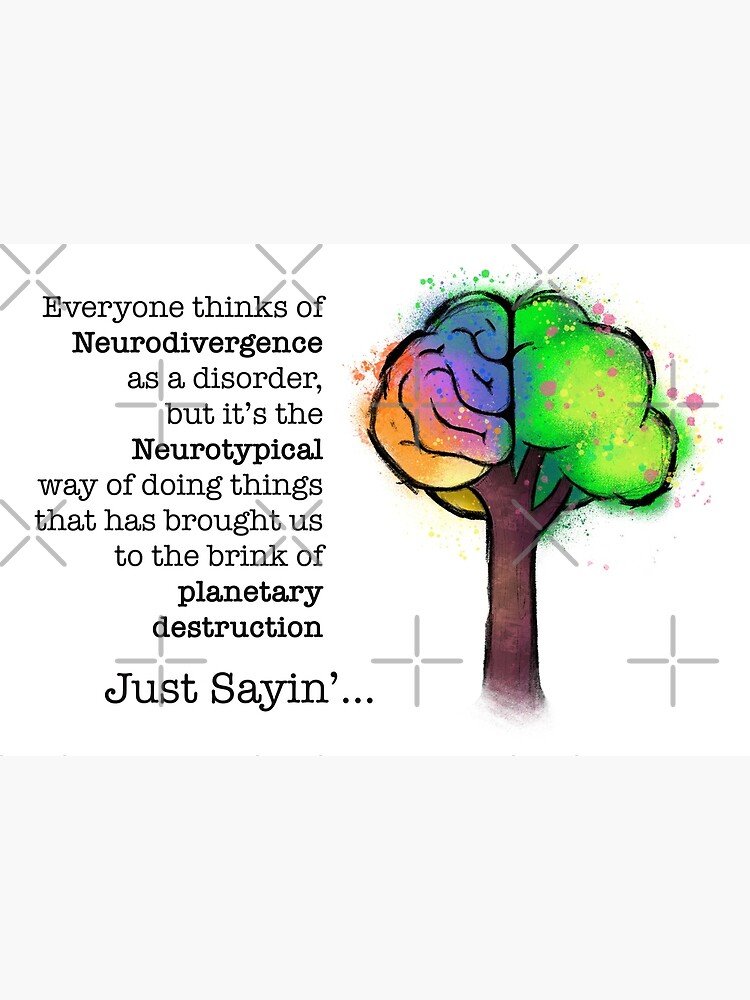 "Everyone thinks Neurodivergence is a Disorder..." Poster for Sale by ...