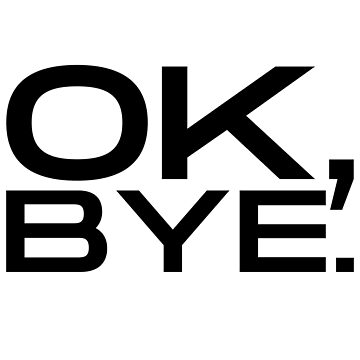 "OK Bye" Sticker by JaMatt1983 | Redbubble