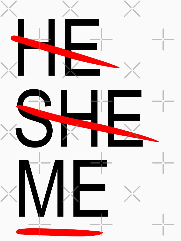 "He. She. Me." T-shirt for Sale by TriforceWhovian | Redbubble | lgbt t ...