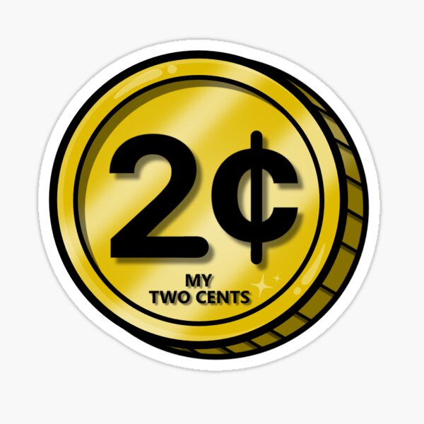 "My Two Cents" Sticker for Sale by BizzarBox | Redbubble