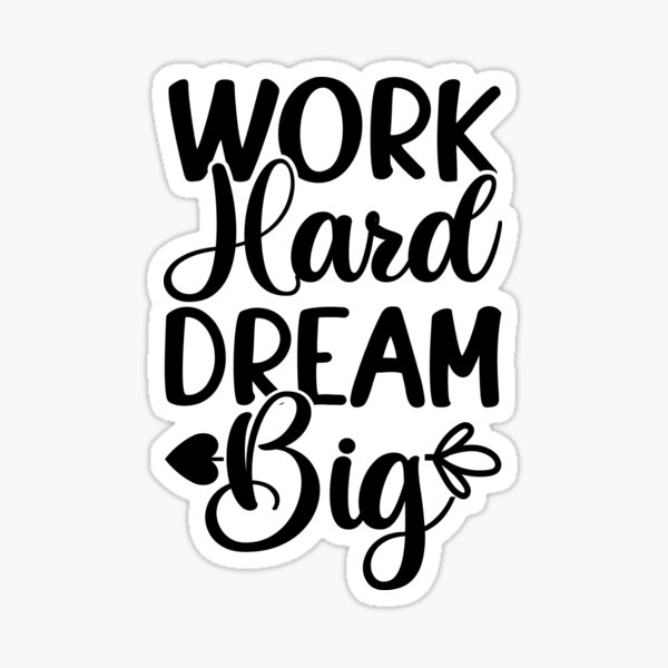 "Motivational quotes work hard dream big" Sticker by isdza | Redbubble