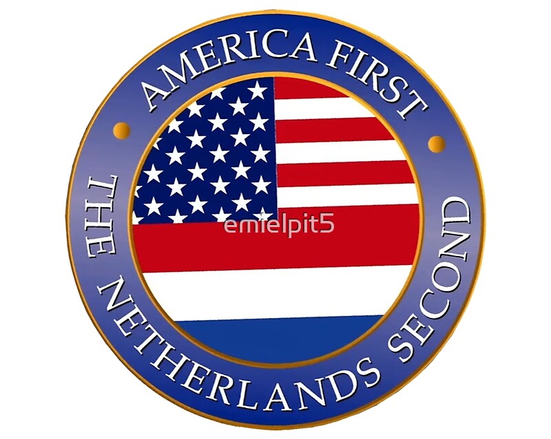 "America first Netherlands second" by emielpit5 | Redbubble