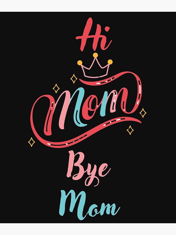 "Hi Mom Bye Mom Pink" Poster for Sale by SihamBoukal | Redbubble
