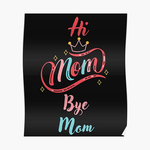 "Hi Mom Bye Mom Pink" Poster for Sale by SihamBoukal | Redbubble