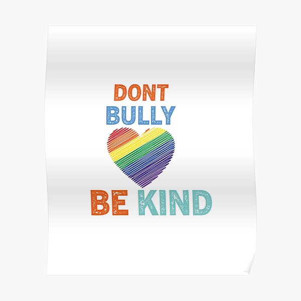 "Erase Bullying , "Dont Bully Be Kind" " Poster by MY-lux | Redbubble