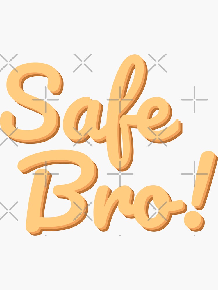"Safe bro! Cool lettering with style!" Sticker by florigold | Redbubble