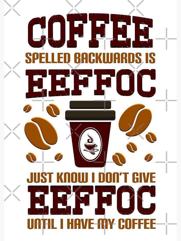 Lámina fotográfica «El café deletreado al revés es EEFFOC - meme ...