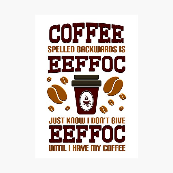 Lámina fotográfica «El café deletreado al revés es EEFFOC - meme ...