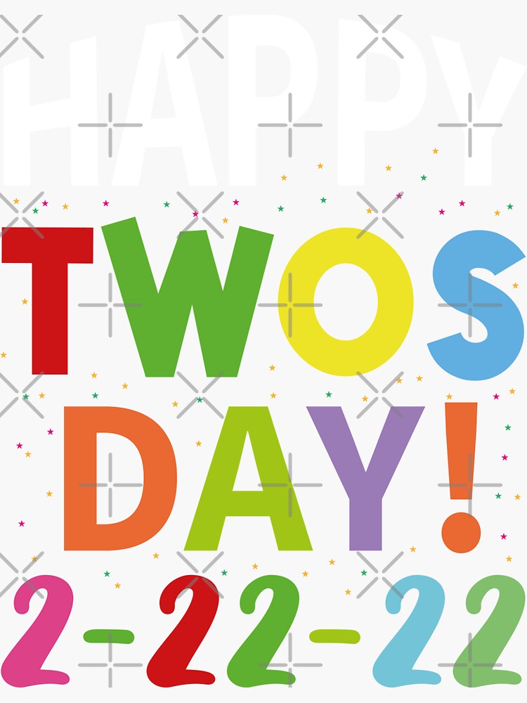"Happy Twosday 2/22/22, Happy Twosday Tuesday February 22nd 2022 ...
