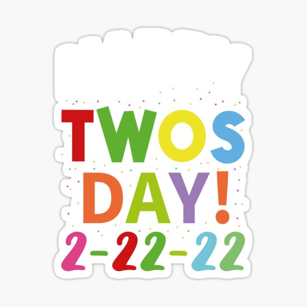 "Happy Twosday 2/22/22, Happy Twosday Tuesday February 22nd 2022 ...
