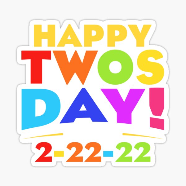 "Happy Twosday 2/22/22, Happy Twosday Tuesday February 22nd 2022 ...
