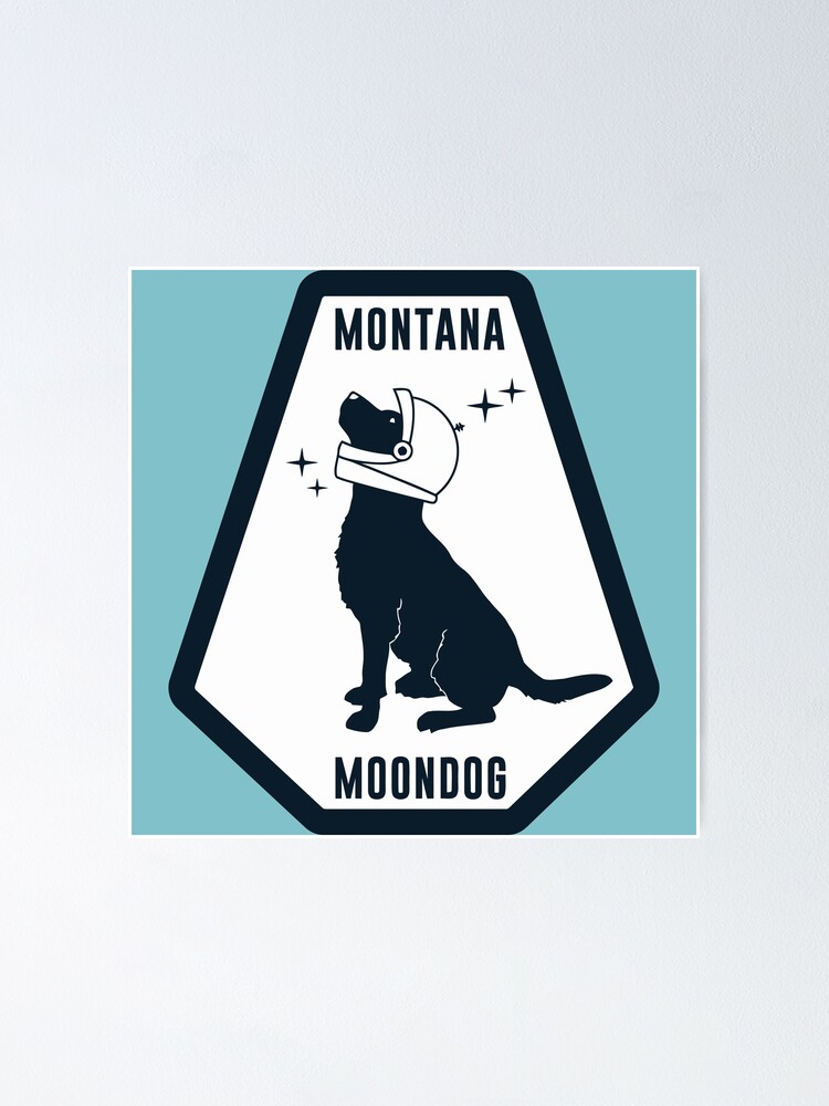 "The MOONDOG, Montana" Poster for Sale by Gelda | Redbubble