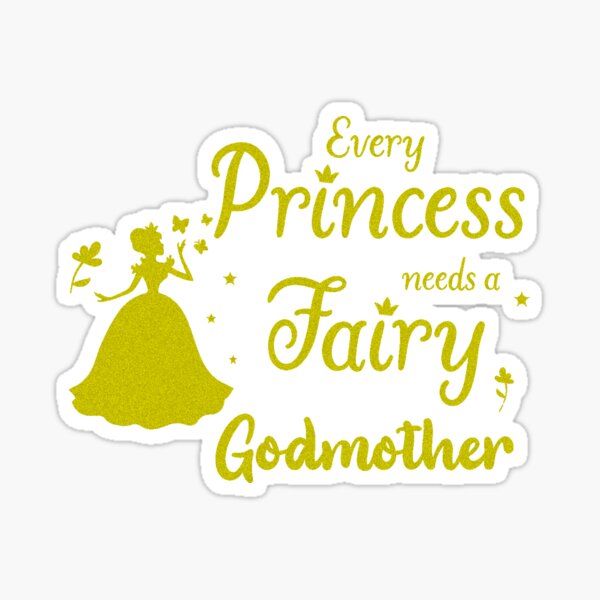 "Every princess needs a fairy godmother" Sticker for Sale by EssCom ...