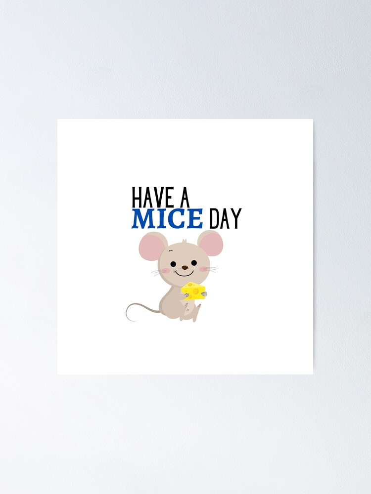 "Have A Mice Day - Motivational Quotes About Life" Poster for Sale by ...