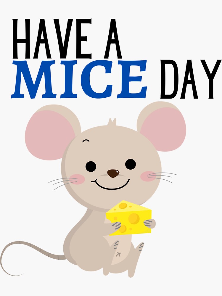 "Have A Mice Day - Motivational Quotes About Life" Sticker for Sale by ...
