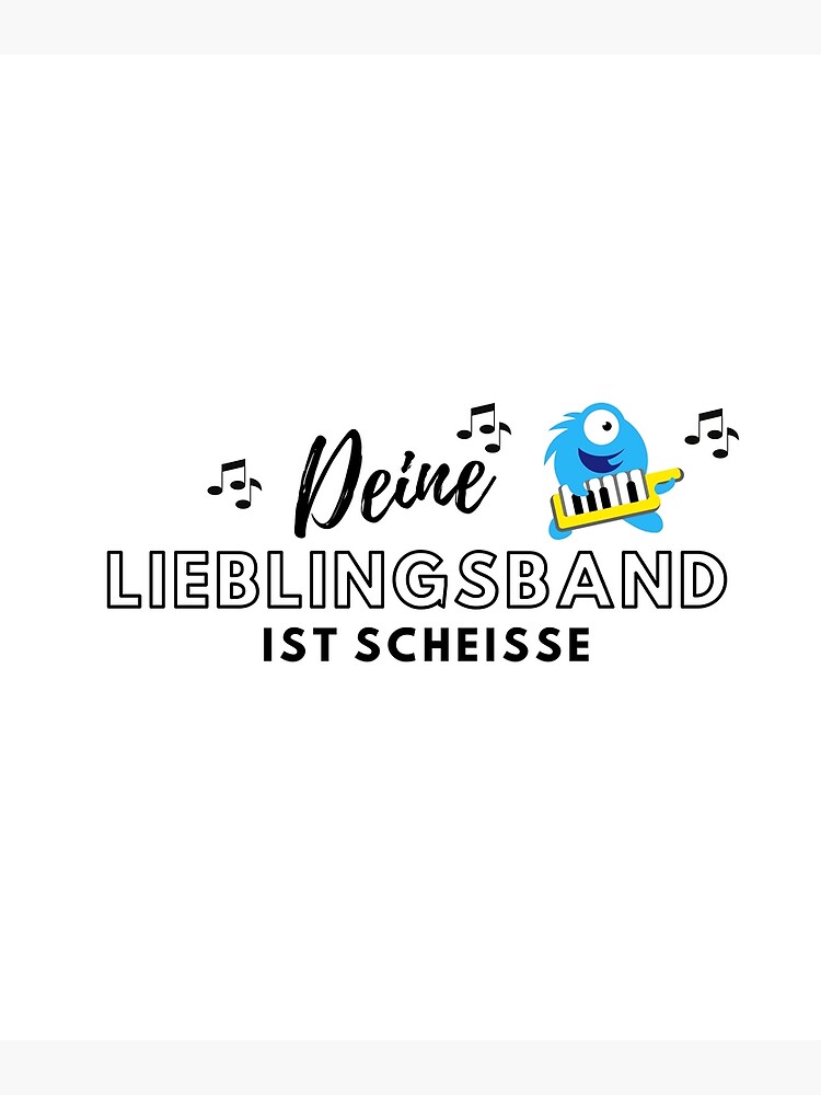 "Lieblingsband - Deine Lieblingsband ist scheiße" Poster for Sale by ...