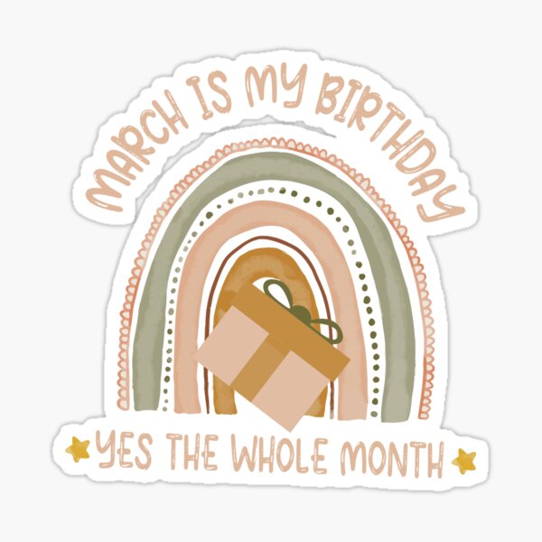 "Funny March Is My Birthday Yes The Whole Month,Funny March Birthday ...