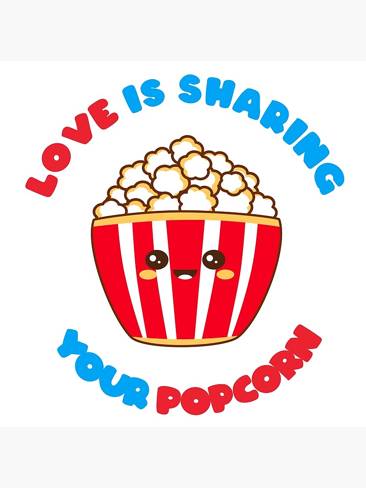 "Love is sharing your popcorn, Cute Popcorn" Poster for Sale by ...