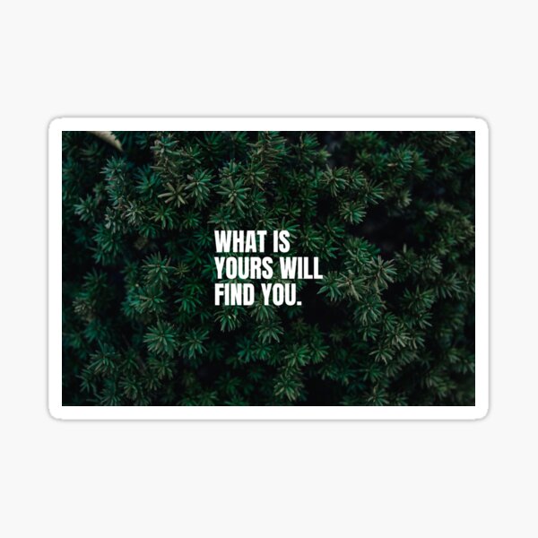 "What is yours will find you motivational and inspirational quote with ...