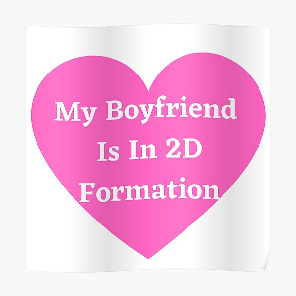"My Boyfriend is in 2D formation " Poster for Sale by Unniful | Redbubble
