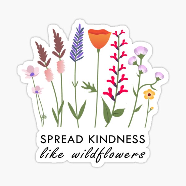 "Spread Kindness like wildflowers, beautiful wildflowers, inspirational ...