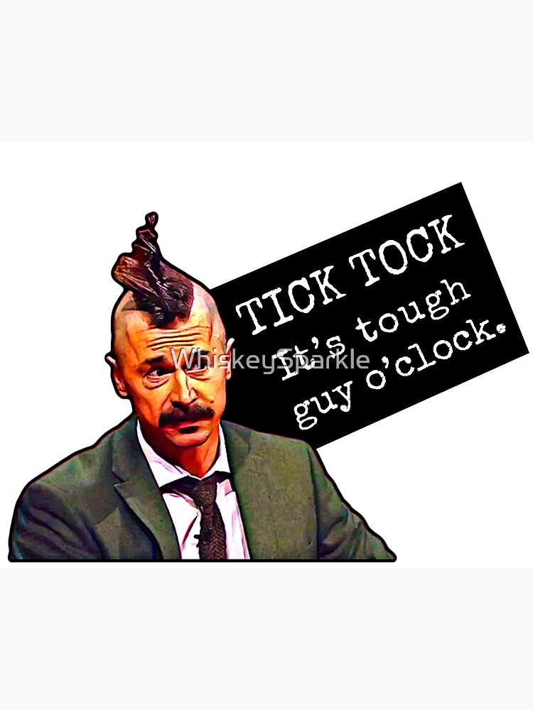 "Tick Tock, it's tough guy o'clock - Mike Wozniak" Poster for Sale by ...