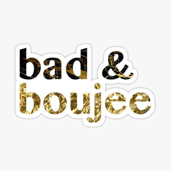 Bad And Boujee Stickers | Redbubble