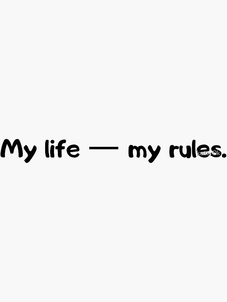 "My life — my rules." Sticker for Sale by kater0k | Redbubble
