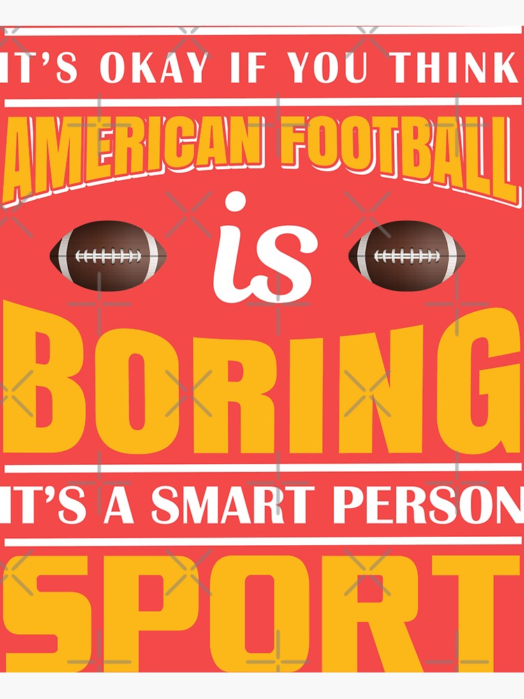 "American Football is Boring, It's a Smart Person Sport" Sticker by ...