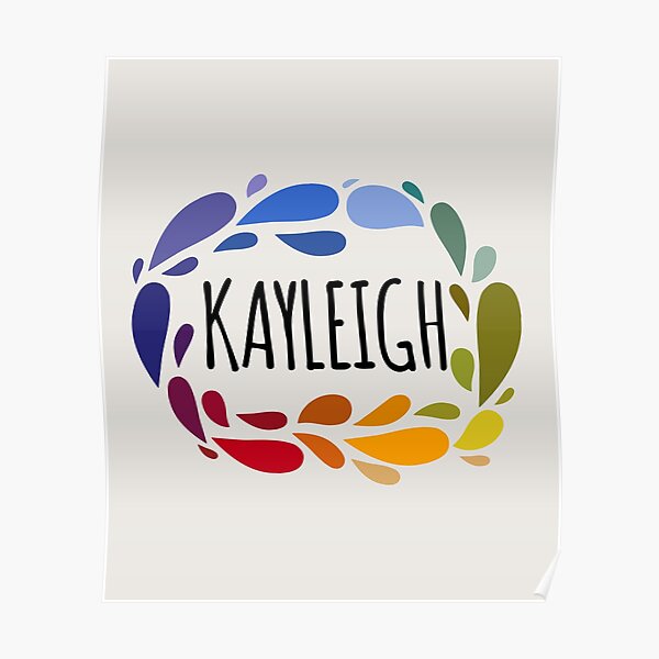 "Kayleigh Name Cute Colorful Gift Named Kayleigh" Poster by kindxinn ...