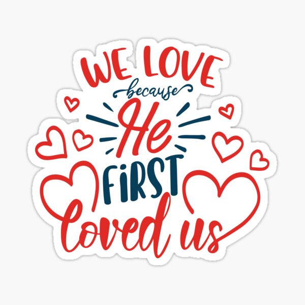 "We Love Because He First Loved Us Romantic Love Bundle - Lettering ...