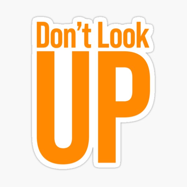 "Don't Look UP" Sticker by OutfitCustoms1 | Redbubble