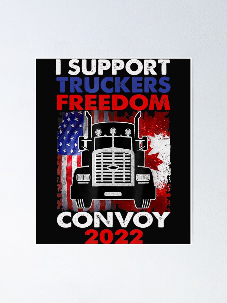 "I support truckers freedom convoy 2022 USA and Canada" Poster by ...