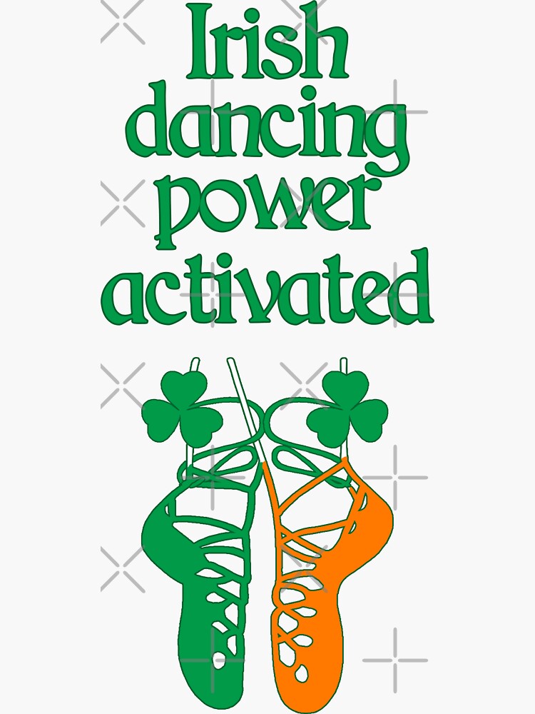 "Irish dancing power activated" Sticker for Sale by Kamoufleur | Redbubble