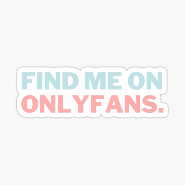 "Find me on onlyfans" Sticker by omgitsme222 | Redbubble