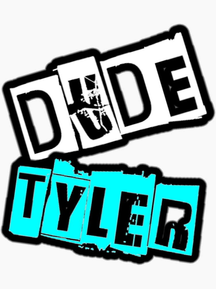 "Dude Tyler " Sticker by TOTS420Shop | Redbubble