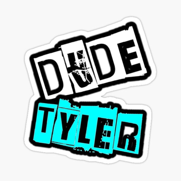 "Dude Tyler " Sticker by TOTS420Shop | Redbubble