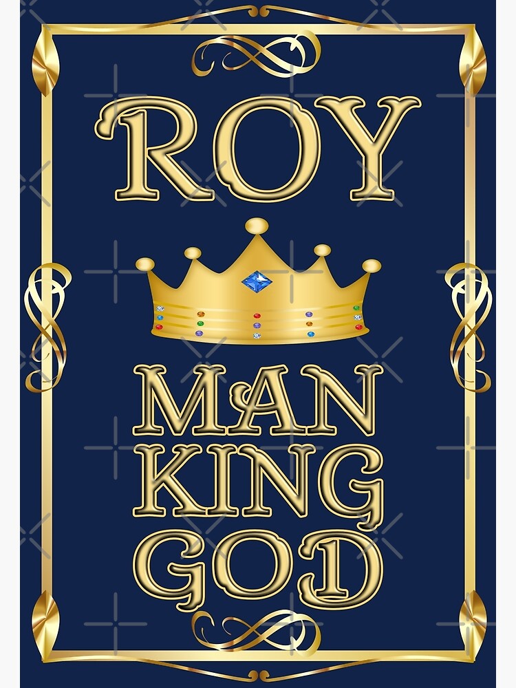 "Roy-Man-King-God" Poster for Sale by madrigenum | Redbubble