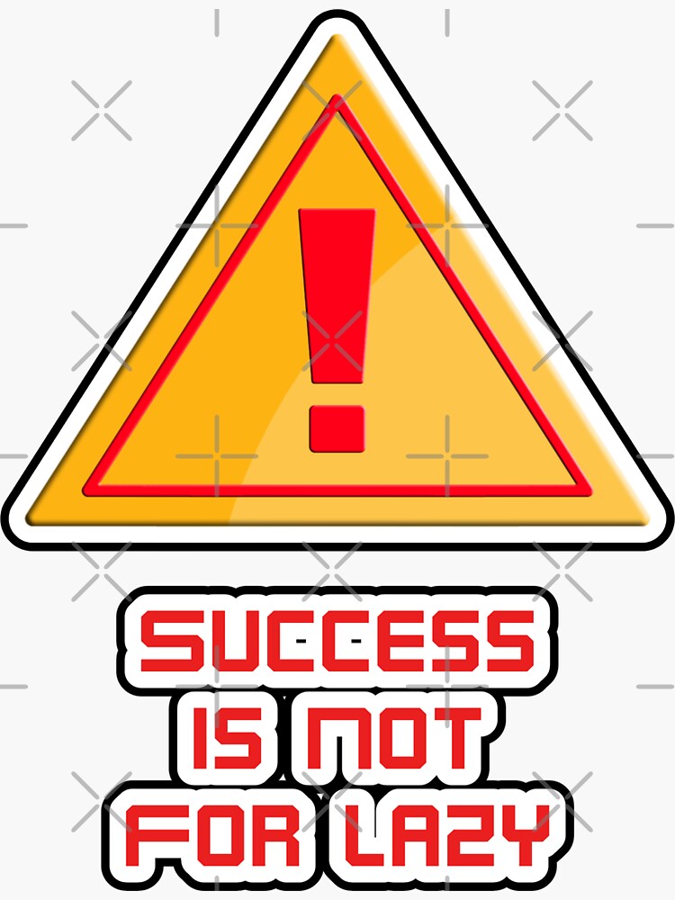 "Success is not for Lazy Road Sign" Sticker by SALETO | Redbubble