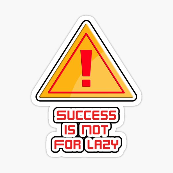 "Success is not for Lazy Road Sign" Sticker by SALETO | Redbubble